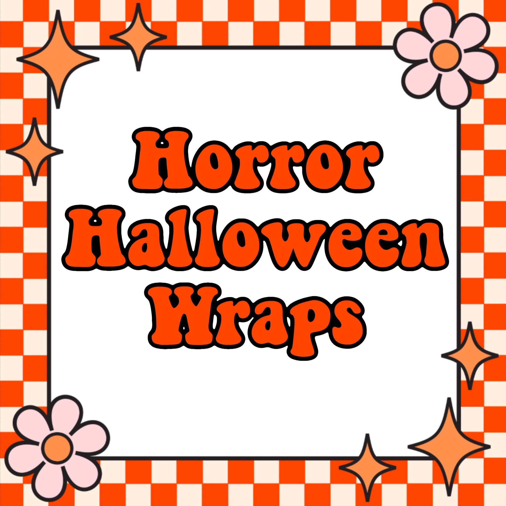 HORROR/HALLOWEEN WRAPS – PeachEtta